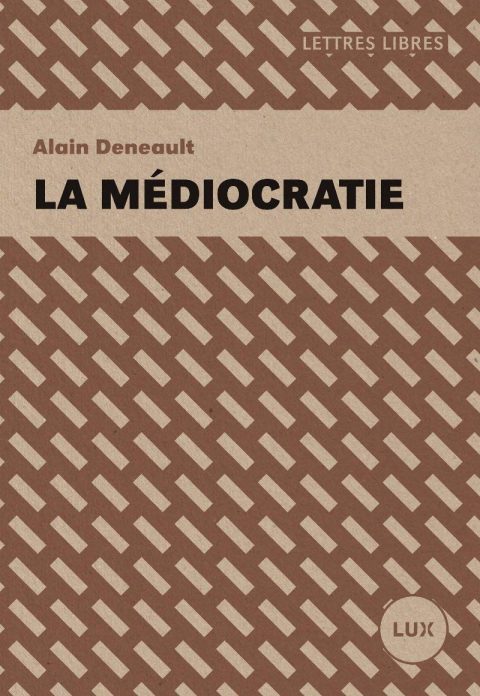 La médiocratie by Alain Deneault – The Tyranny of the Average in Modern ...